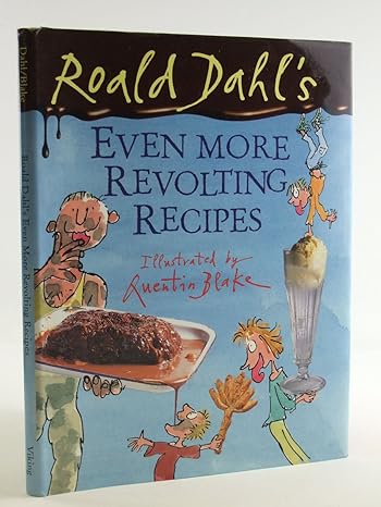 Roald Dahl's Even More Revolting Recipes: Dahl, Felicity, Dahl, Roald ...