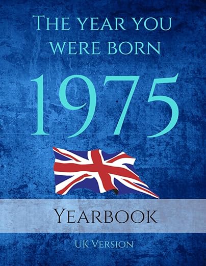 The Year You Were Born 1975: 1975 UK Yearbook. A Book full of ...