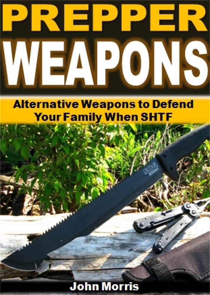 Amazon.com: Prepper Weapons: Alternative Weapons to Defend Your Family ...