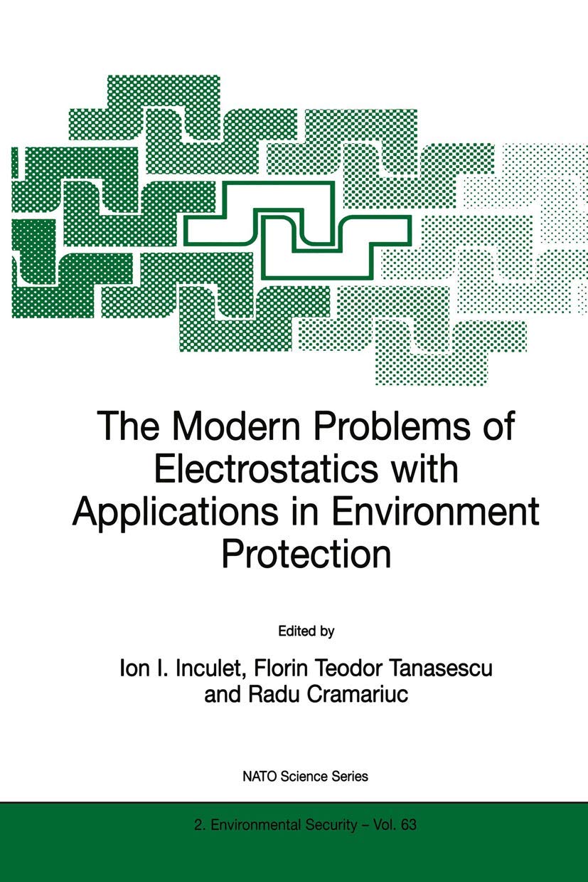 The Modern Problems of Electrostatics with Applications in: Inculet ...