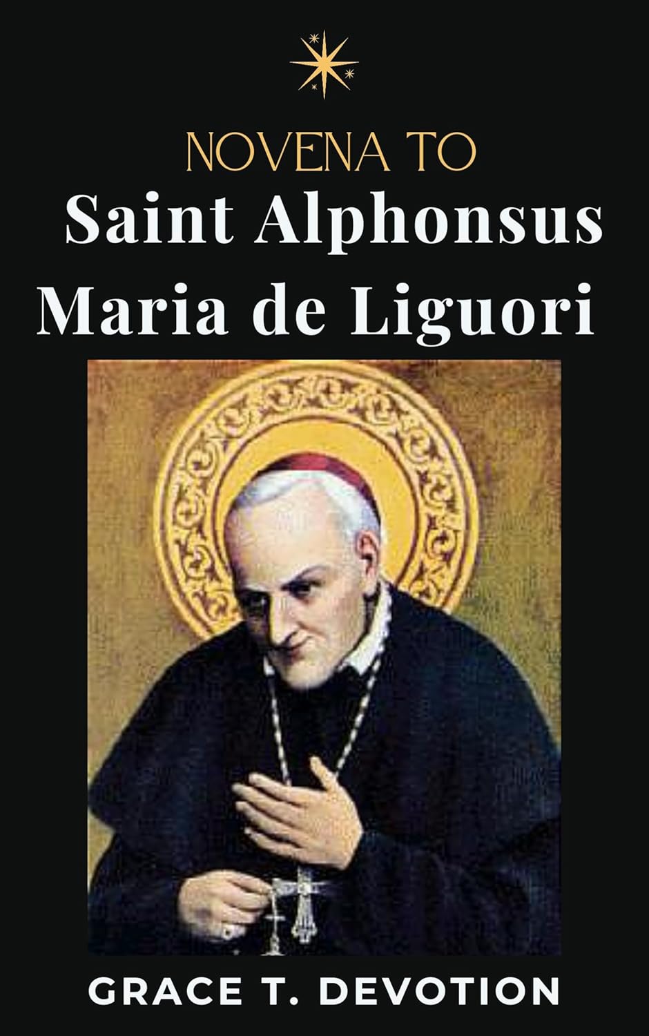 Amazon.com: Novena to Saint Alphonsus Maria de Liguori: Bishop and ...