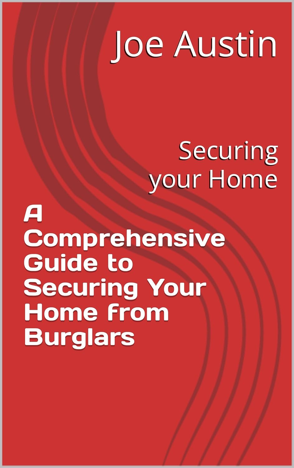 Amazon.com: A Comprehensive Guide to Securing Your Home from Burglars ...