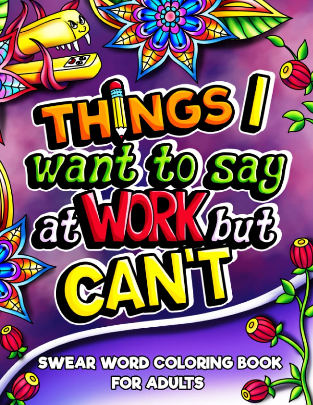 Amazon.com: Things I Want To Say At Work But Can't: Swear Word Coloring ...