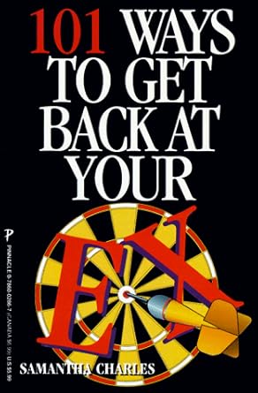 101 Ways to Get Back at Your Ex: Charles, Samantha: 9780786002863 ...