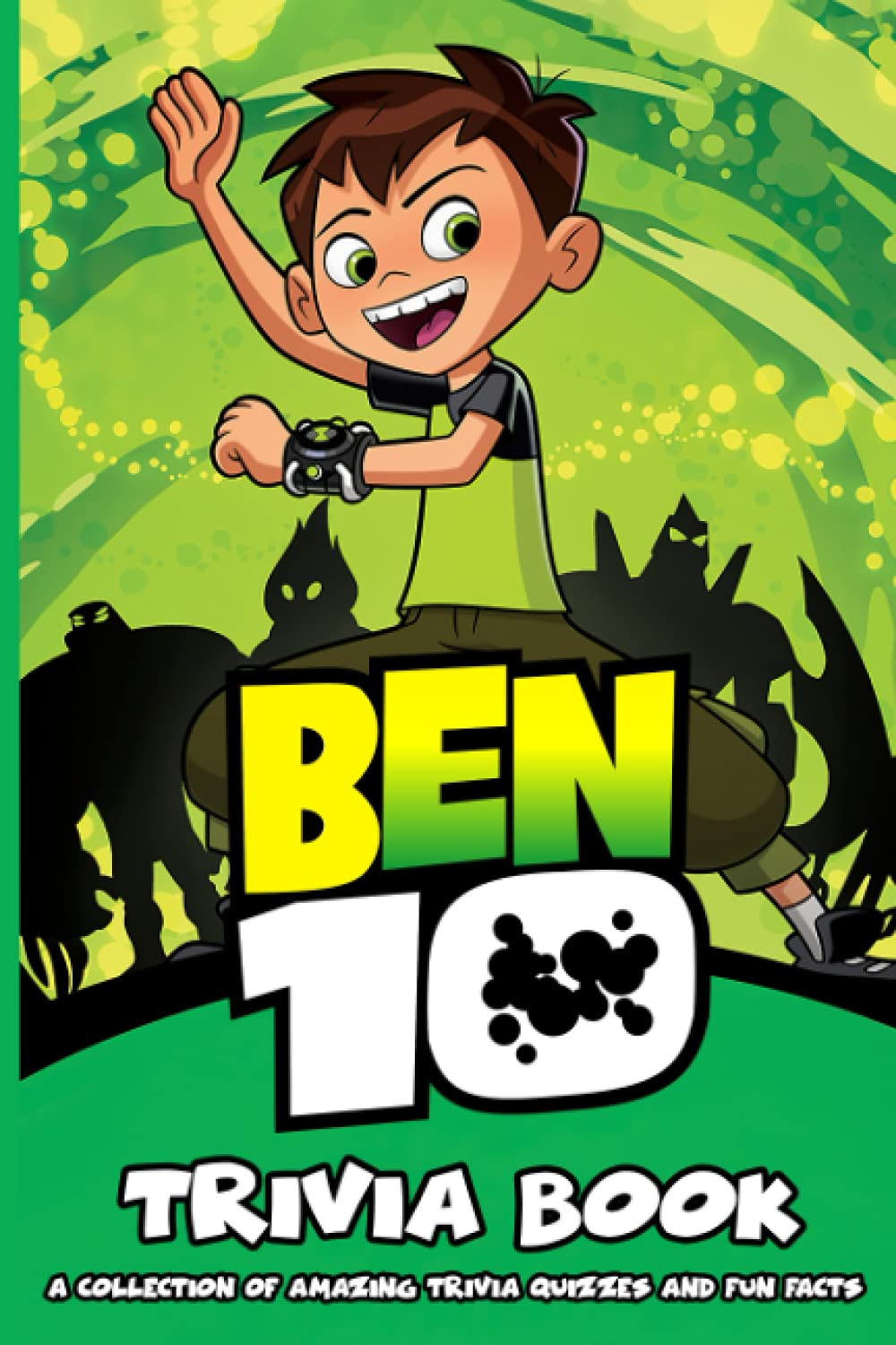 Buy Quizzes Fun Facts Ben 10 Trivia Book: Timeless Trivia Questions ...