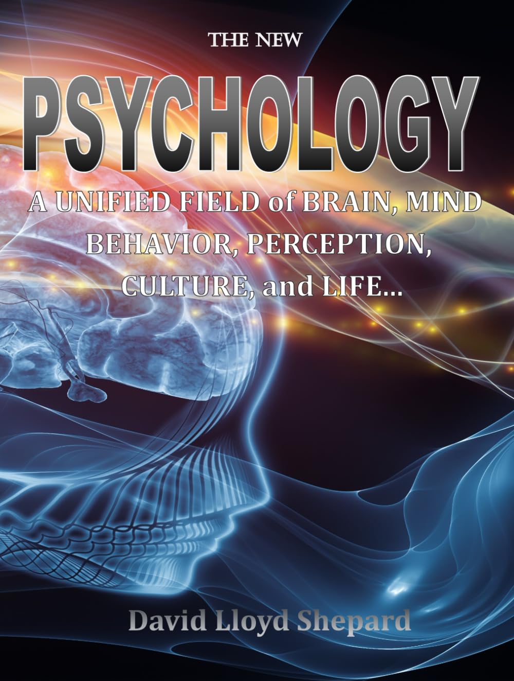 THE NEW PSYCHOLOGY: A UNIFIED FIELD OF BRAIN, BEHAVIOR, MIND ...