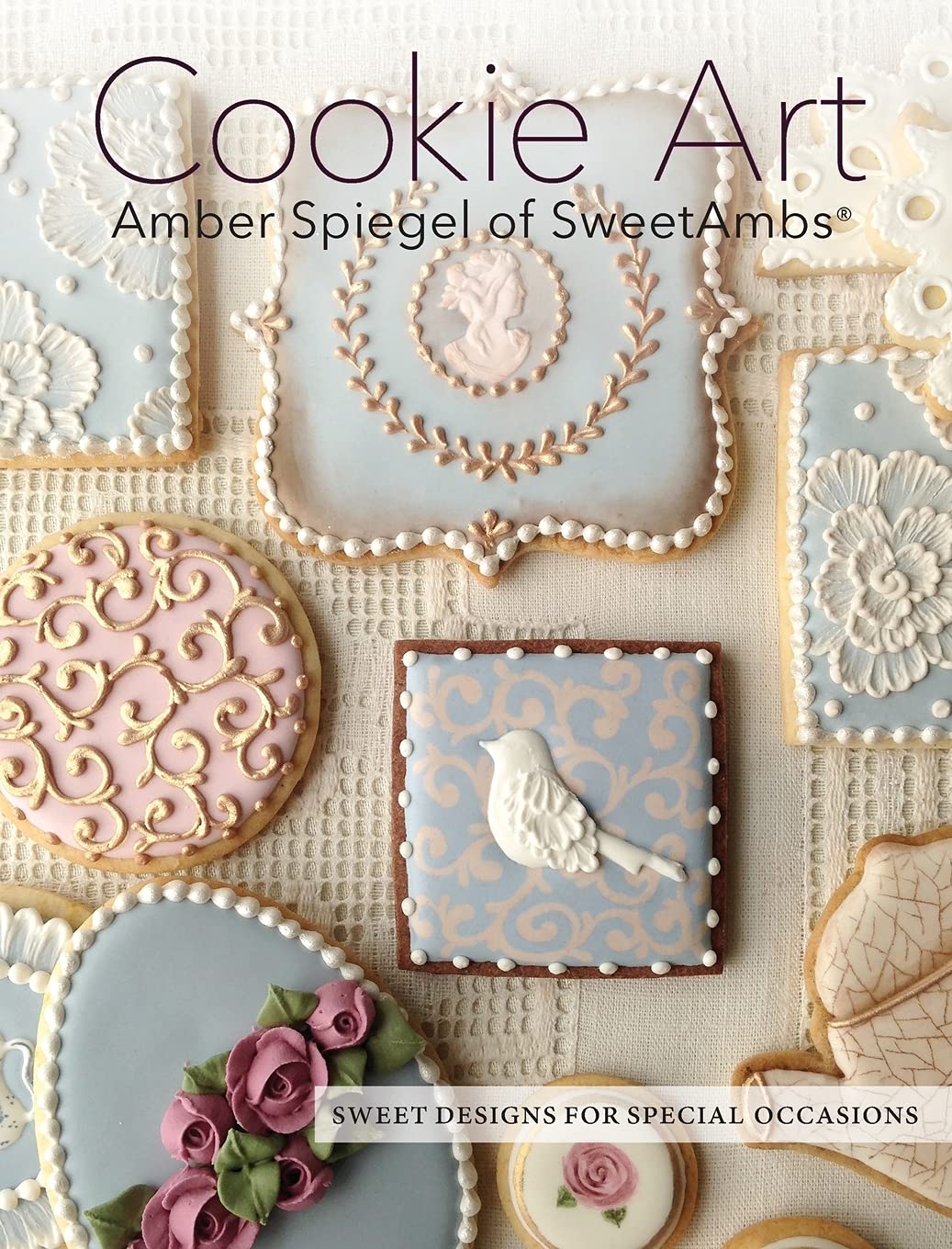 Cookie Art: Sweet Designs for Special Occasions: Spiegel, Amber, Moore ...