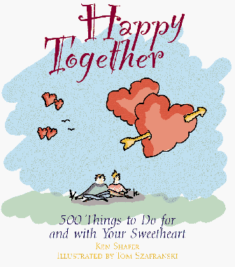 Happy Together: 500 Things to Do for and With Your Sweetheart: Shafer ...