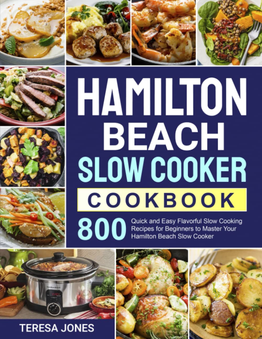 Hamilton Beach Slow Cooker Cookbook: 800 Quick and Easy Flavorful Slow ...
