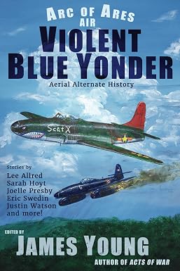 Amazon.com: Violent Blue Yonder: Aerial Alternate History (Arc of Ares ...