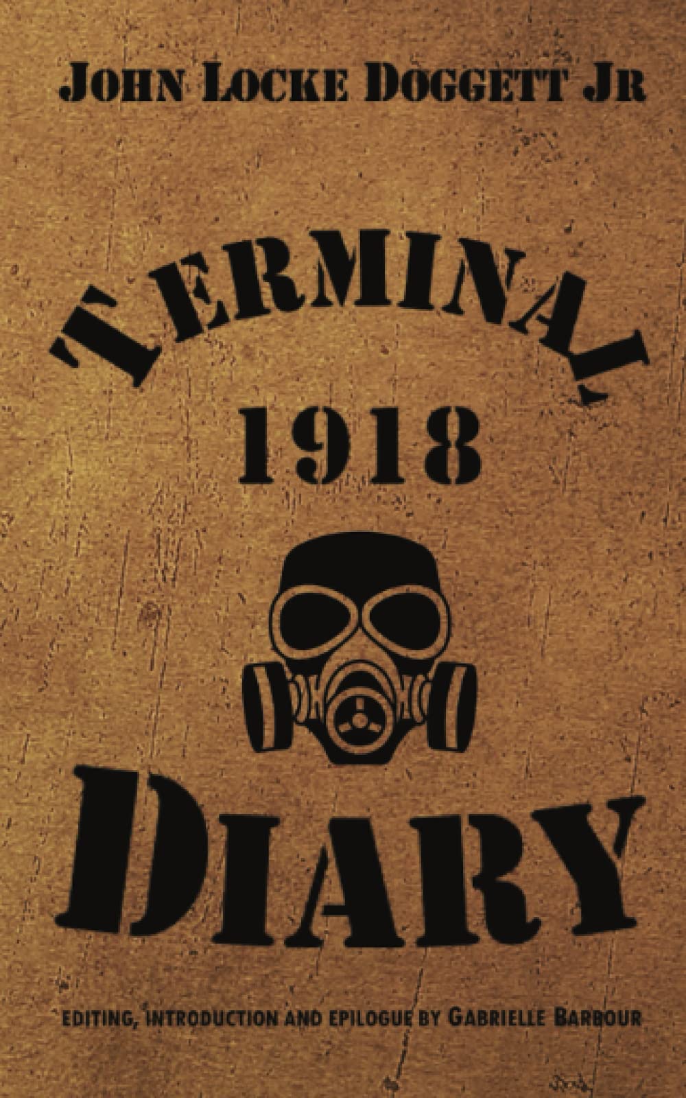 Terminal Diary 1918: WWI at the Front: Doggett Jr, John Locke, Barbour ...