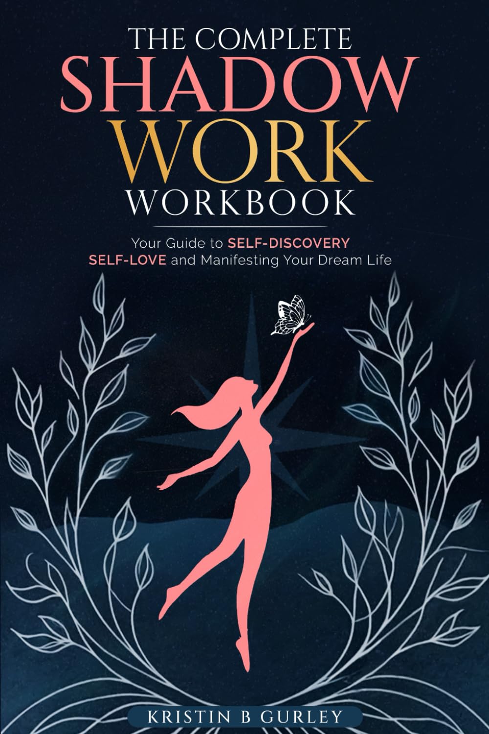 The Complete Shadow Work Workbook: Your Guide to Self-Discovery, Self ...