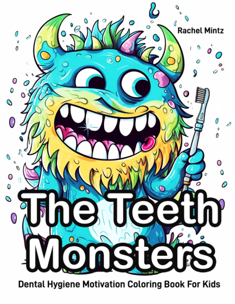 The Teeth Monsters - Dental Hygiene Motivation Coloring Book for Kids: Activity to Motivate ...