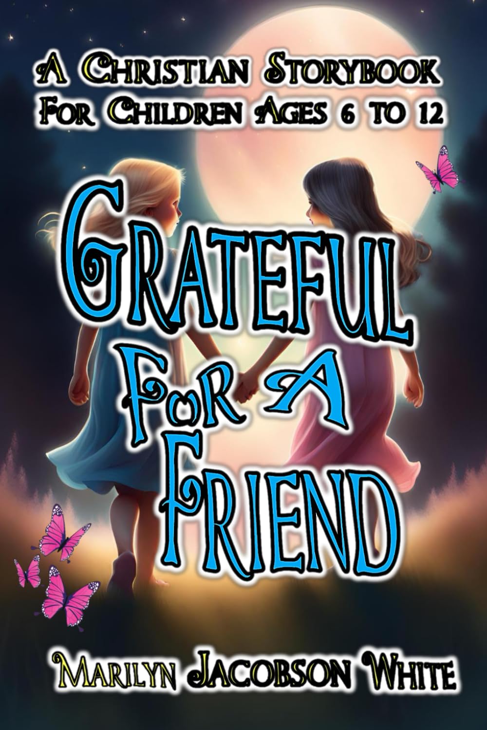Amazon.com: Grateful for a Friend: A Children's Christian Storybook for Ages 6 to 12 (Children's ...