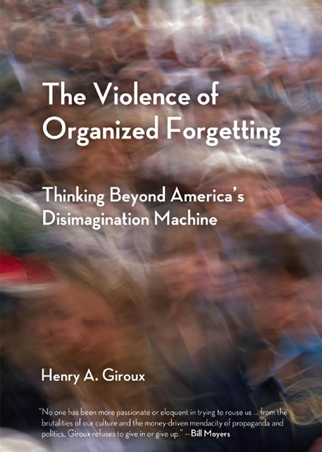 The Violence of Organized Forgetting: Thinking Beyond America's ...