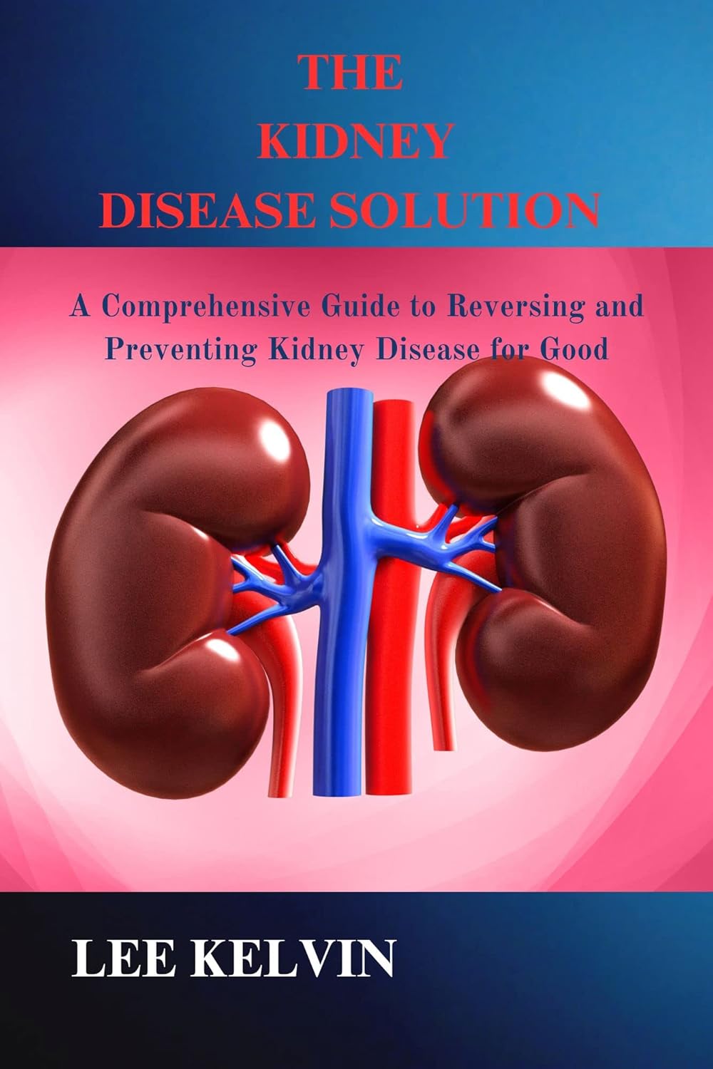 Amazon.com: THE KIDNEY DISEASE SOLUTION : A Comprehensive Guide to ...