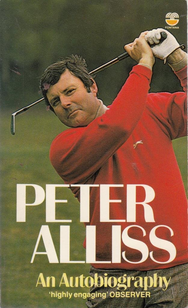 Peter Alliss: An Autobiography: Alliss, Peter: 9780006365167: Amazon.com: Books