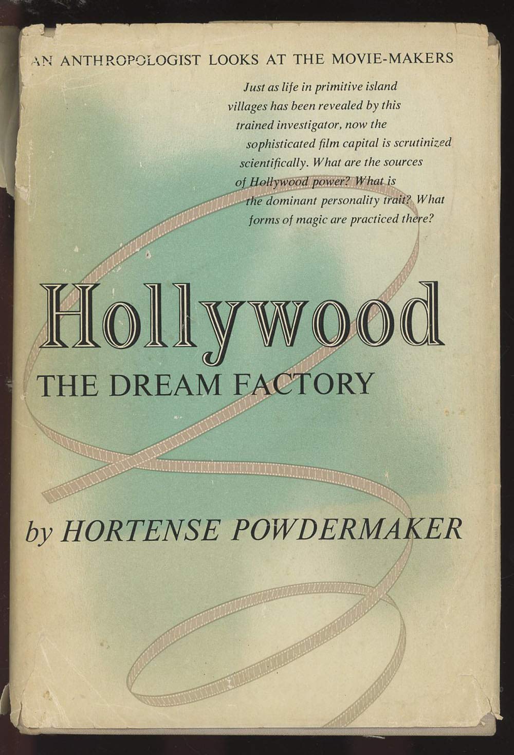HOLLYWOOD, THE DREAM FACTORY : AN ANTHROPOLOGIST LOOKS AT THE MOVIE ...