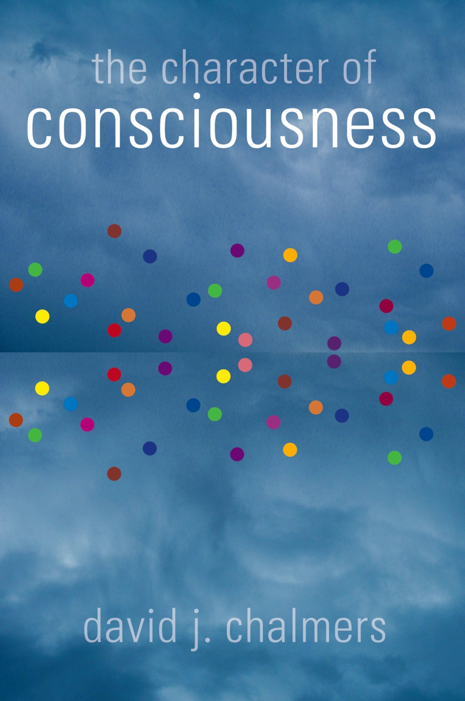 The Character of Consciousness (Philosophy of Mind): 9780195311112 ...