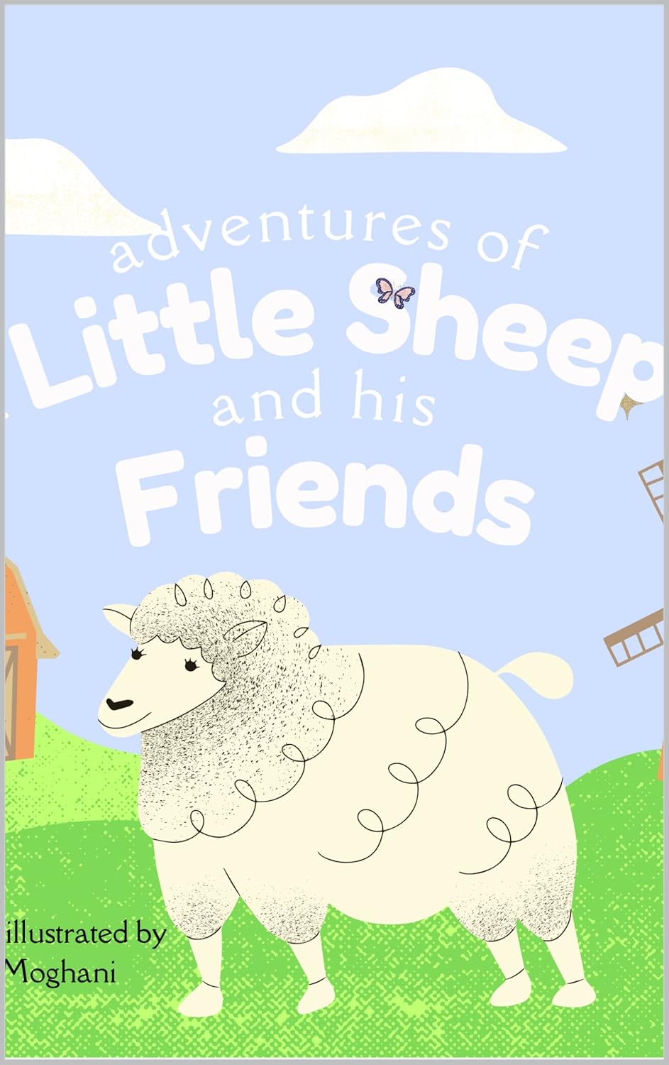 Adventures of Little Sheep and his Friends - Kindle edition by Moghani ...