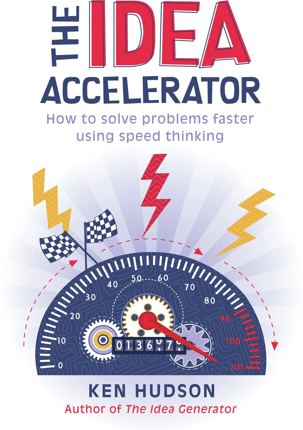 The Idea Accelerator: How to Solve Problems Faster Using Speed Thinking ...