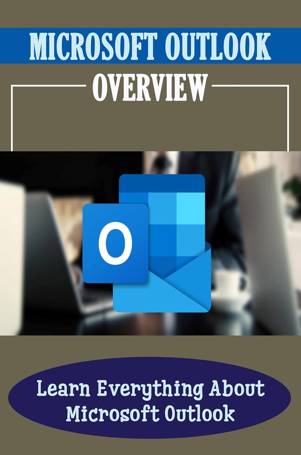 Microsoft Outlook Overview: Learn Everything About Microsoft Outlook ...