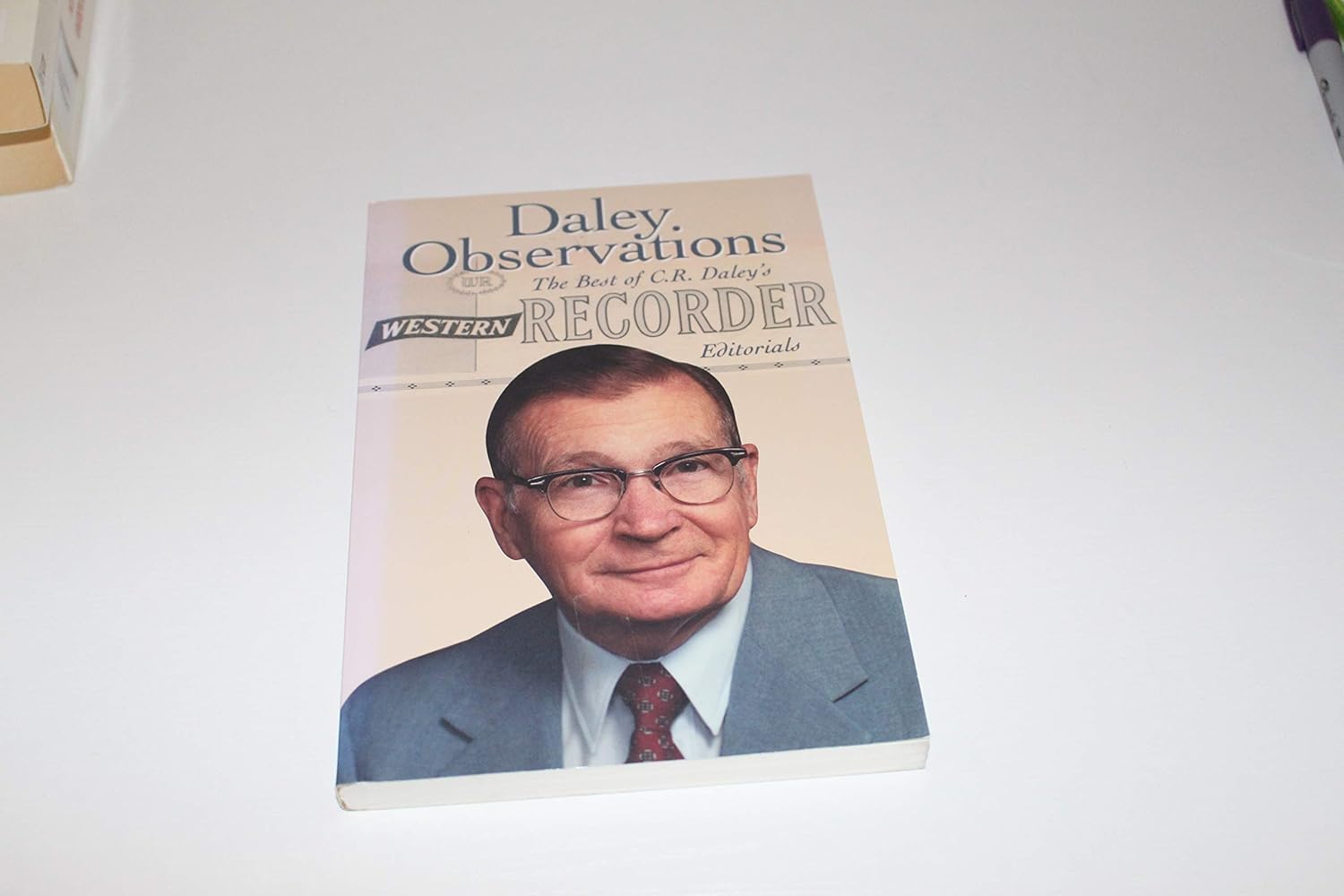 Daley Observations: The Best of C. R. Daley's Western Recorder ...