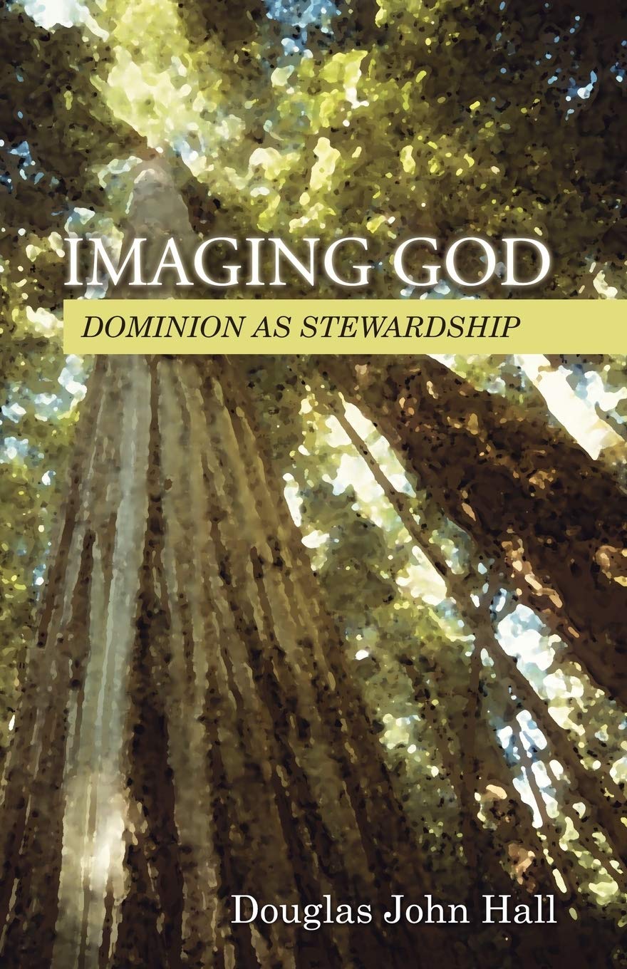 Imaging God: Dominion as Stewardship (Library of Christian Stewardship ...