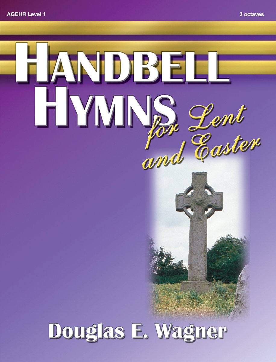 Handbell Hymns for Lent and Easter (Handbell Collection, Handbell 3 ...