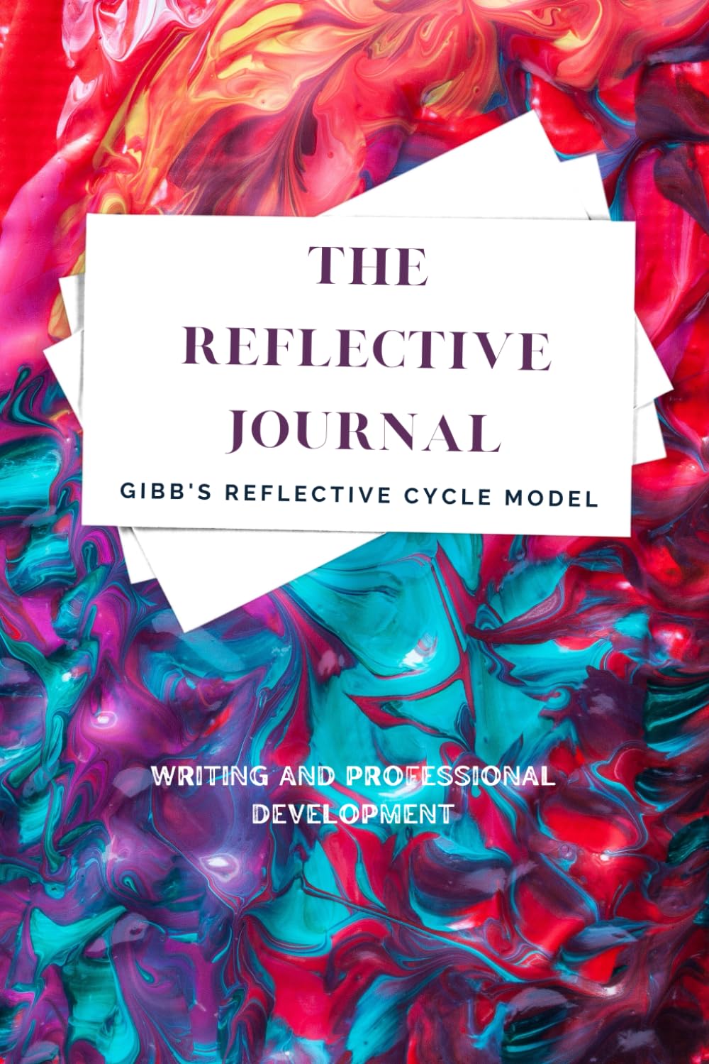 The Reflective Journal: Gibbs’ Reflective Cycle Model: Writing and ...