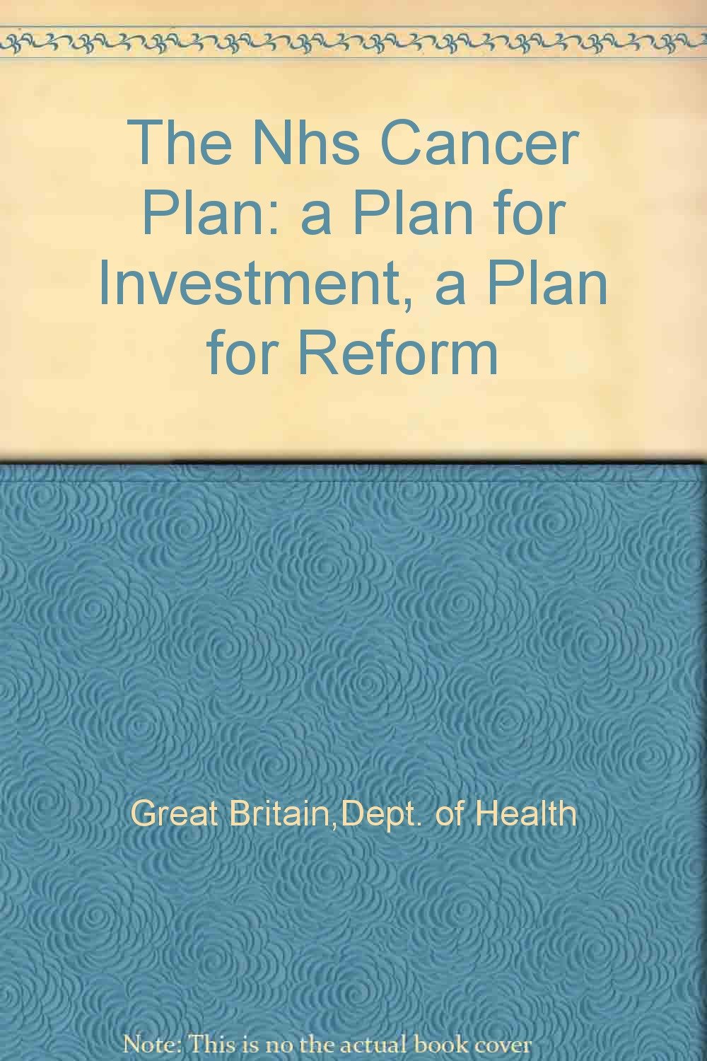 The Nhs Cancer Plan: a Plan for Investment, a Plan for Reform: Amazon ...