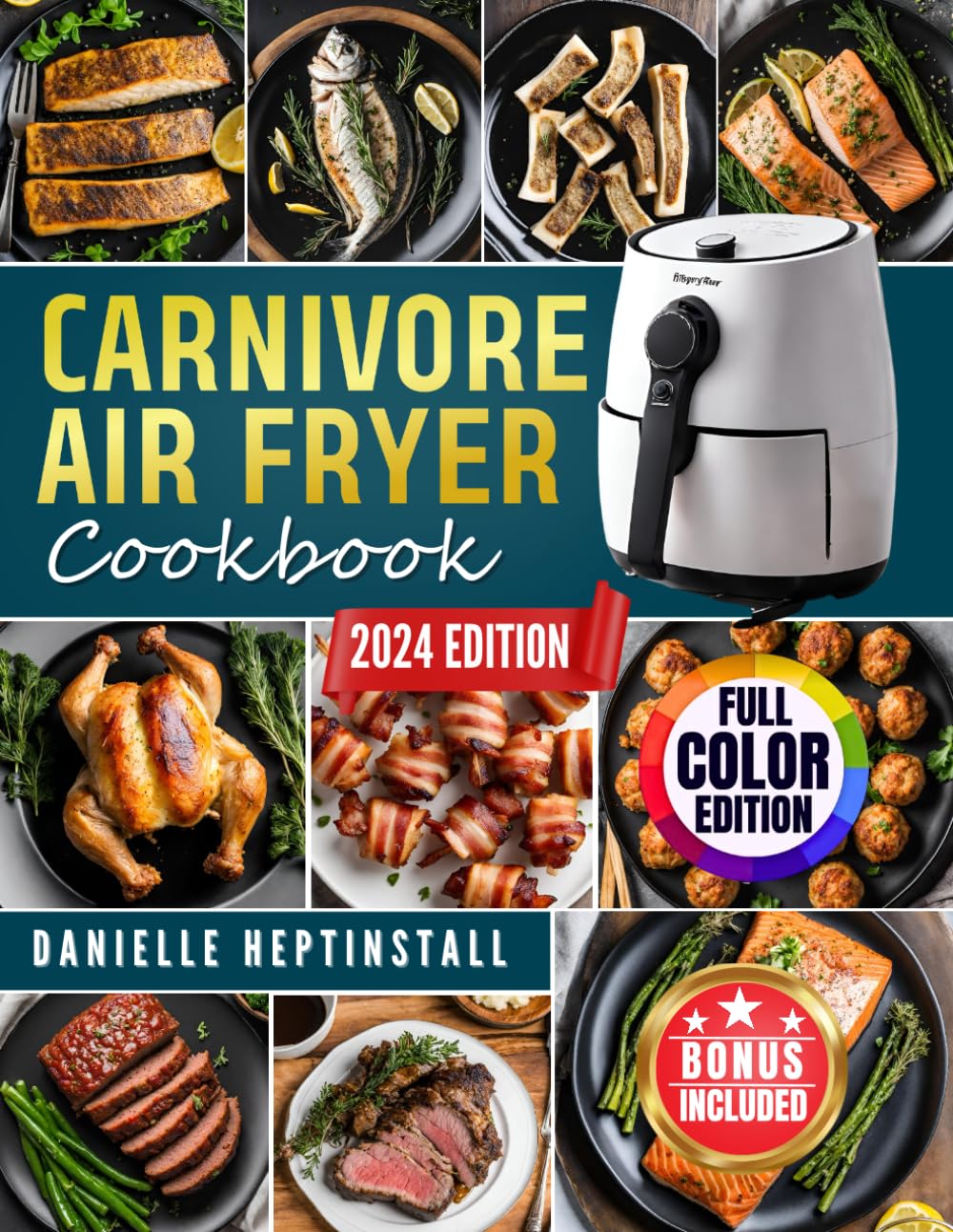 Carnivore Air Fryer Cookbook: Sizzle, Crisp, and Thrive with Meaty ...