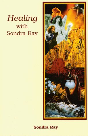 Healing With Sondra Ray: Ray, Sondra: Amazon.com: Books