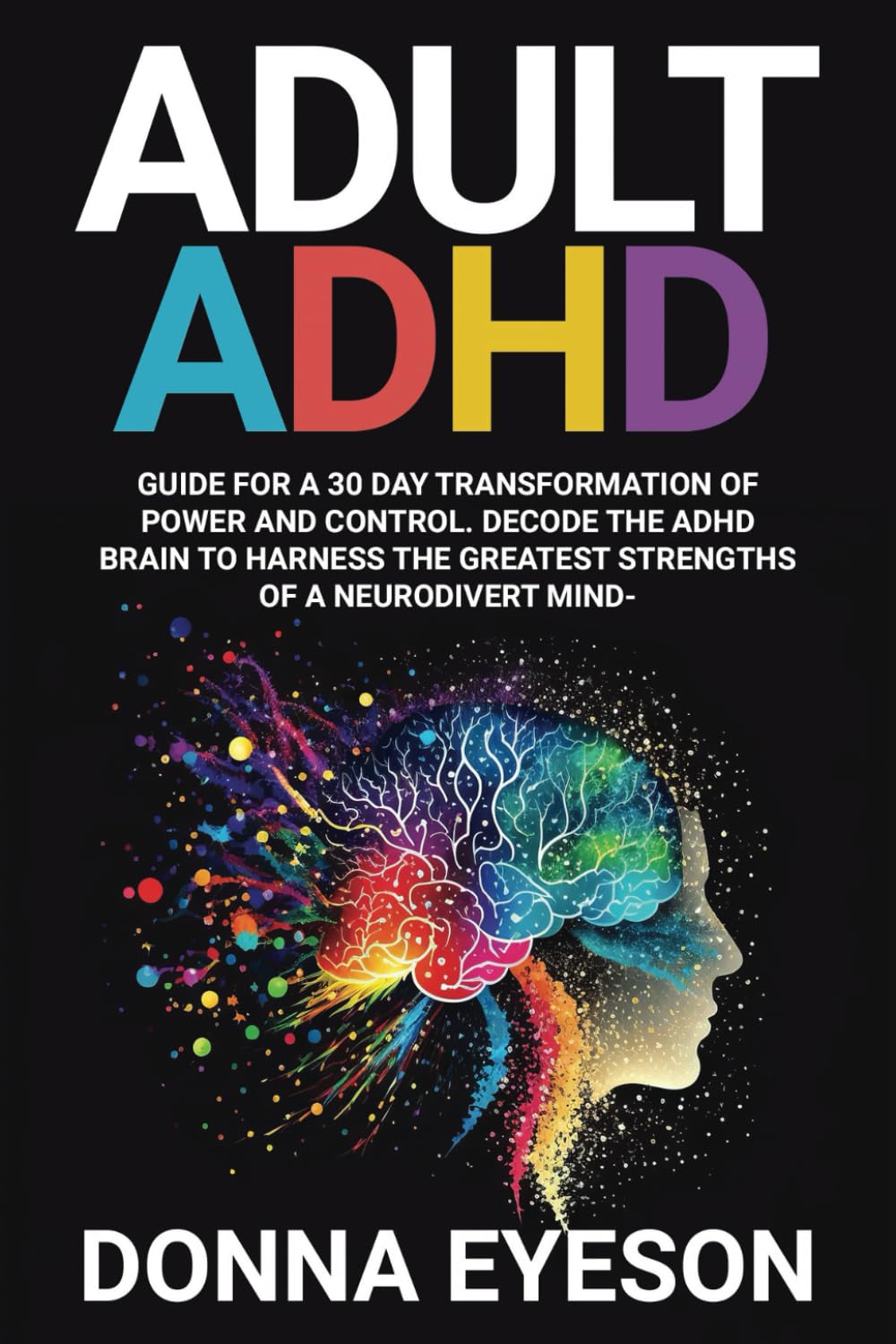 Adult ADHD: A guide for 30 day transformation of power and control ...