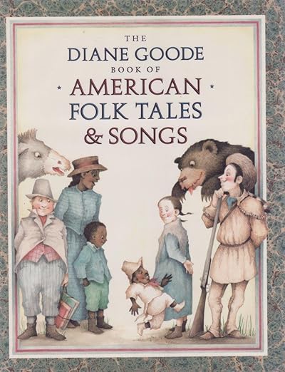Diane Goode's Book of American Folk Tales and Songs: Durell, Ann, Goode ...