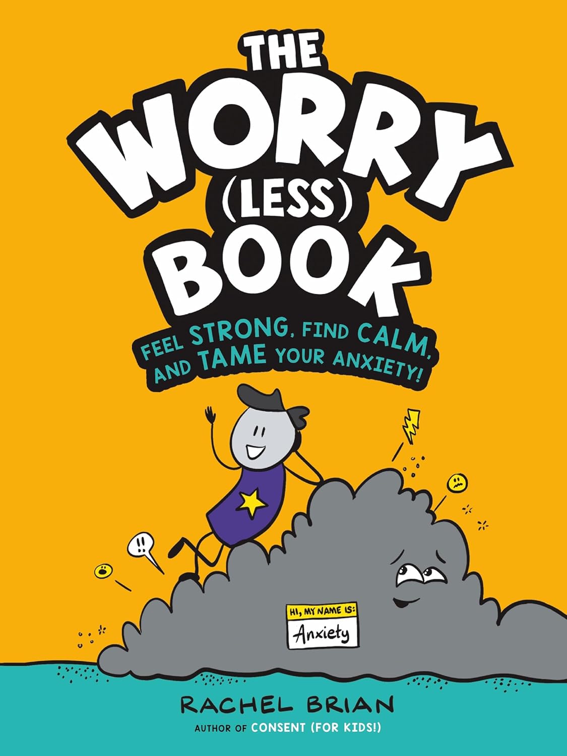 The Worry (Less) Book: Feel Strong, Find Calm, and Tame Your Anxiety ...