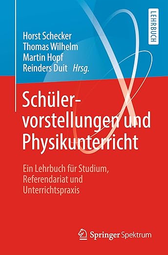 Schülervorstellungen und Physikunterricht: Ein Lehrbuch für Studium ...