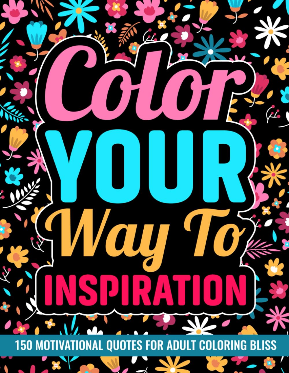 Amazon.com: Color Your Way to Inspiration: 150 Motivational Quotes for ...