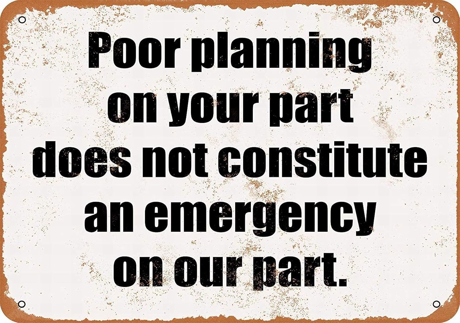 Amazon.com: 8 x 12 Metal Sign - Poor Planning on Your Part - Vintage ...