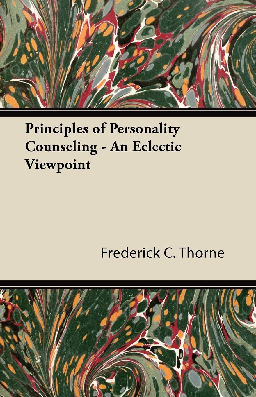 Principles of Personality Counseling - An Eclectic Viewpoint: Thorne ...
