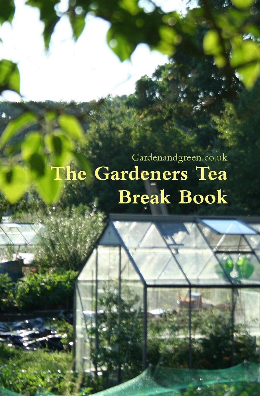 The Gardener's Tea Break Book - Kindle edition by gardenandgreen.co.uk ...