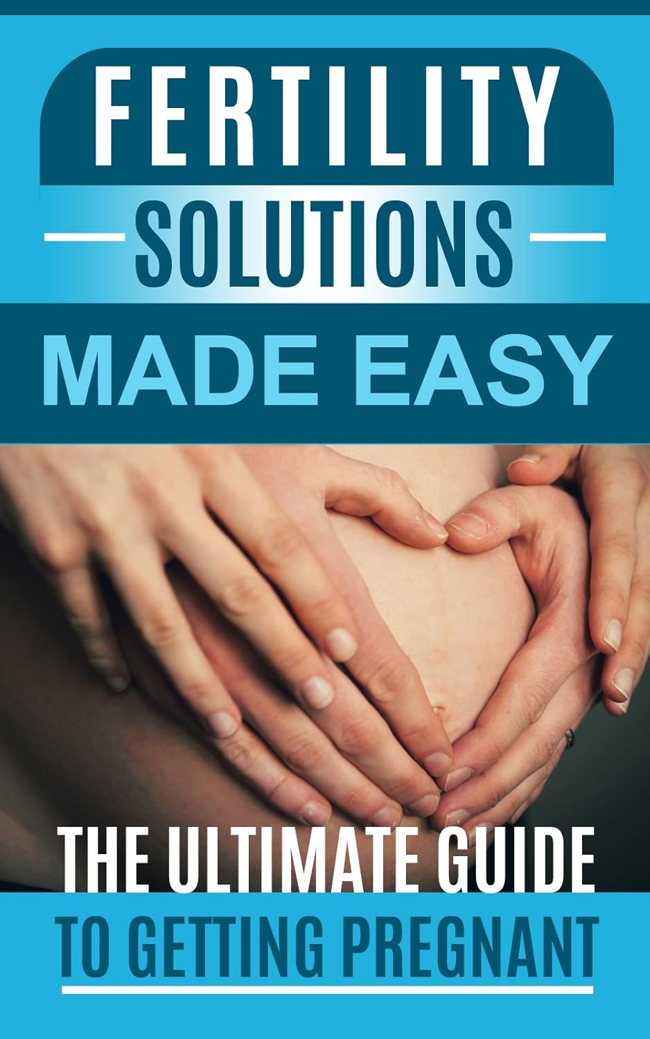 Amazon.com: Fertility Solutions Made Easy: The Ultimate Guide to ...