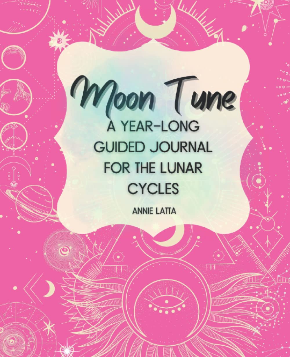 Moon Tune - A Year-long Guided Journal to Attune with the Lunar Cycles ...