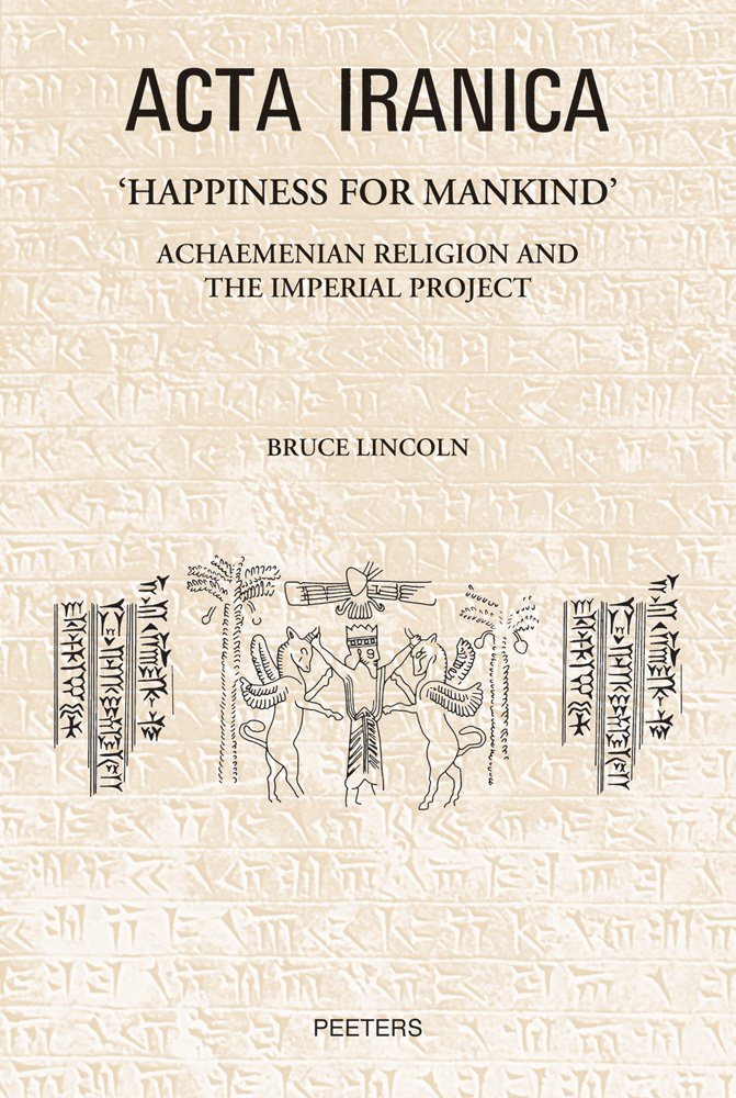 Snapklik.com : Happiness For Mankind: Achaemenian Religion And The Imperial Project