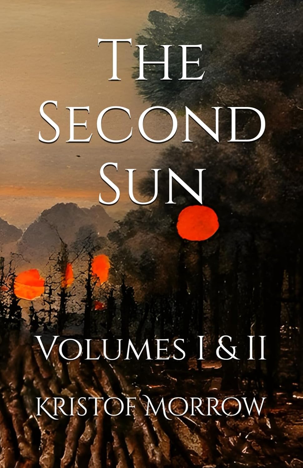 The Second Sun: Volumes I & II: Morrow, Kristof: 9798378106509: Amazon ...