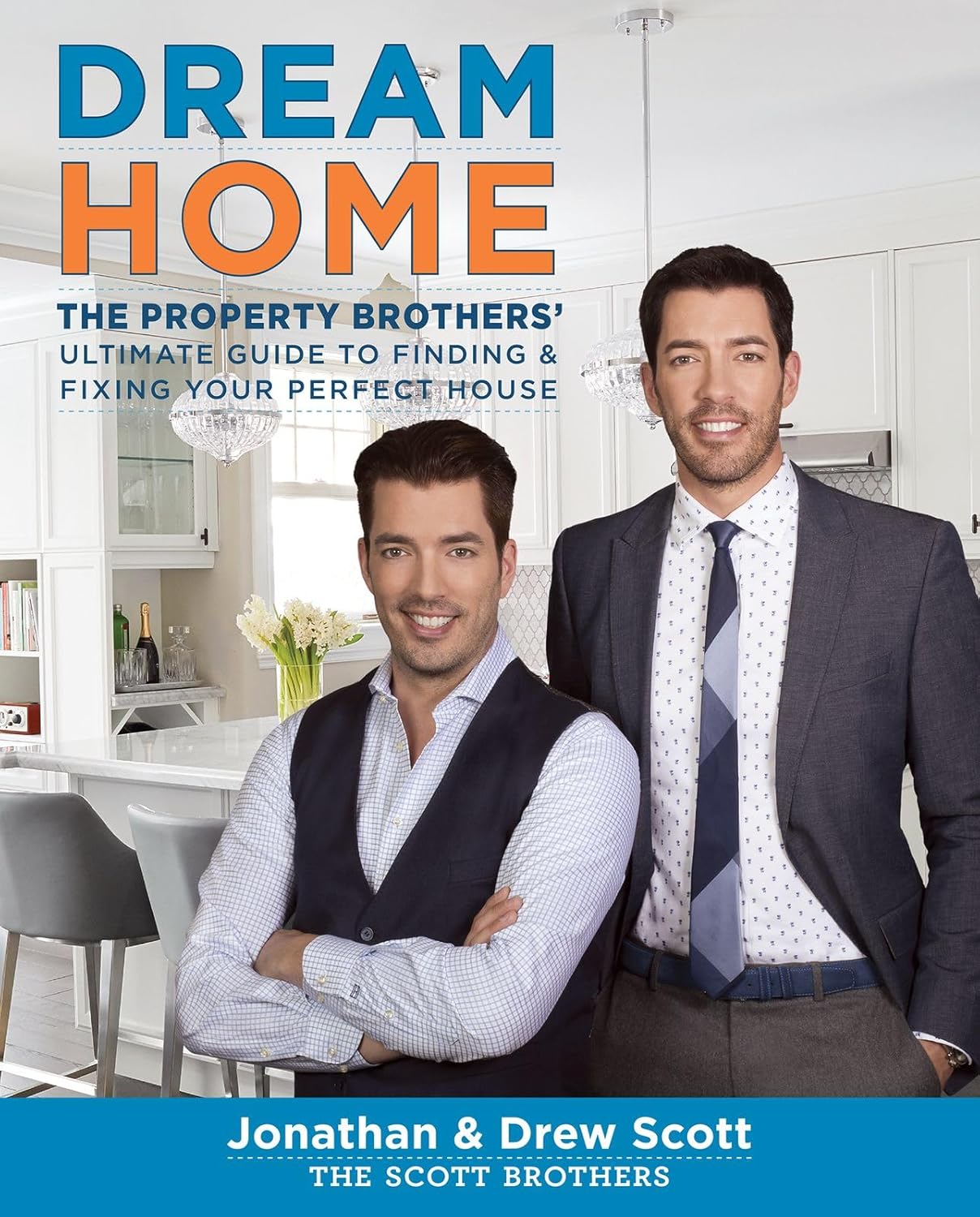Dream Home: The Property Brothers' Ultimate Guide to Finding & Fixing ...