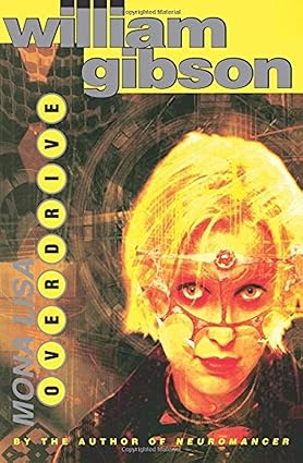 Mona Lisa Overdrive: A Definitive Cyberpunk Sci-Fi Novel About the ...