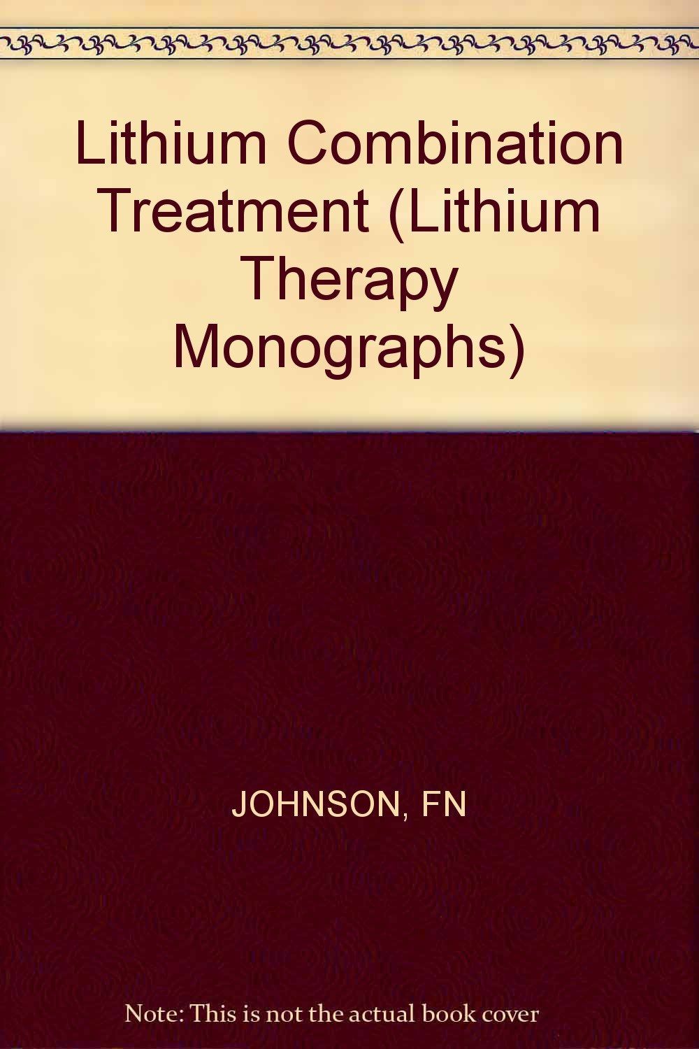 Lithium, Combination Treatment (LITHIUM THERAPY MONOGRAPHS): Johnson, F ...