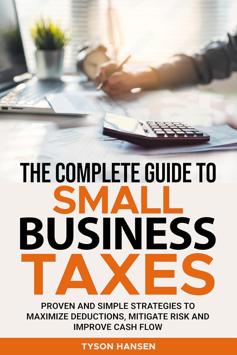 Amazon.com: The Complete Guide to Small Business Taxes: Proven and ...