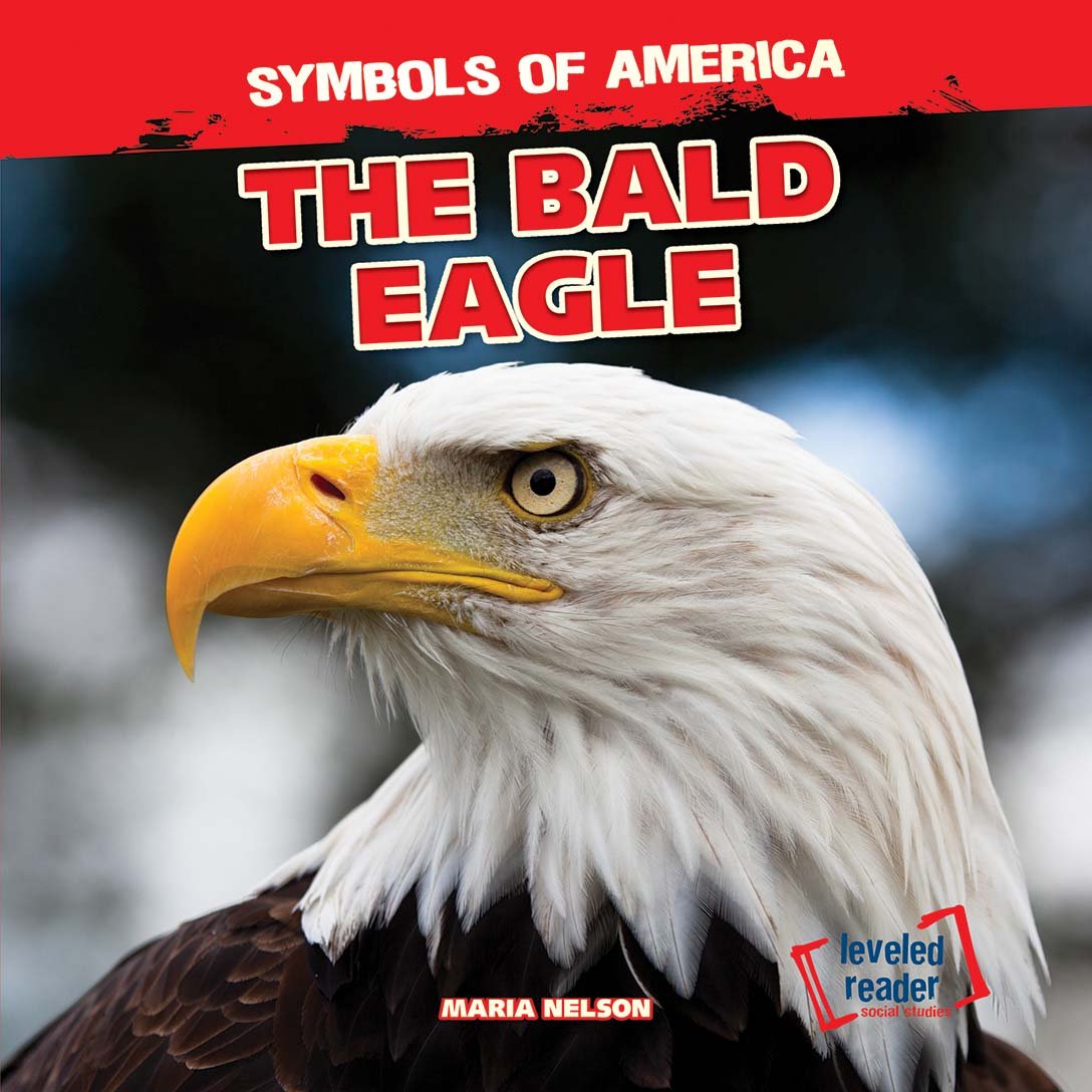 The Bald Eagle (Symbols of America, 5): Nelson, Maria: 9781482418675 ...